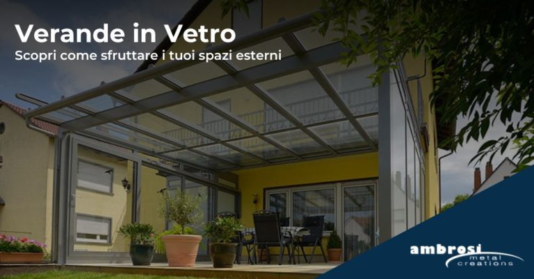 Veranda in Vetro: Sfrutta i Tuoi Spazi Esterni | Ambrosi